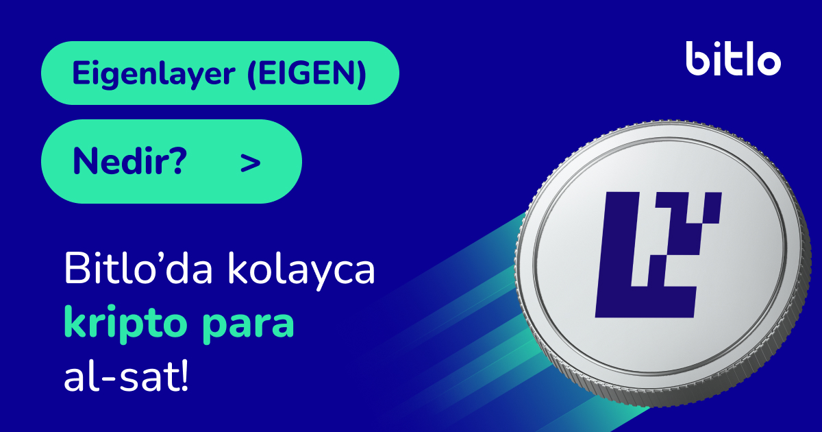 EigenLayer (EIGEN) Nedir? Her şeyiyle EigenLayer [Rehber] - Bitlo.com